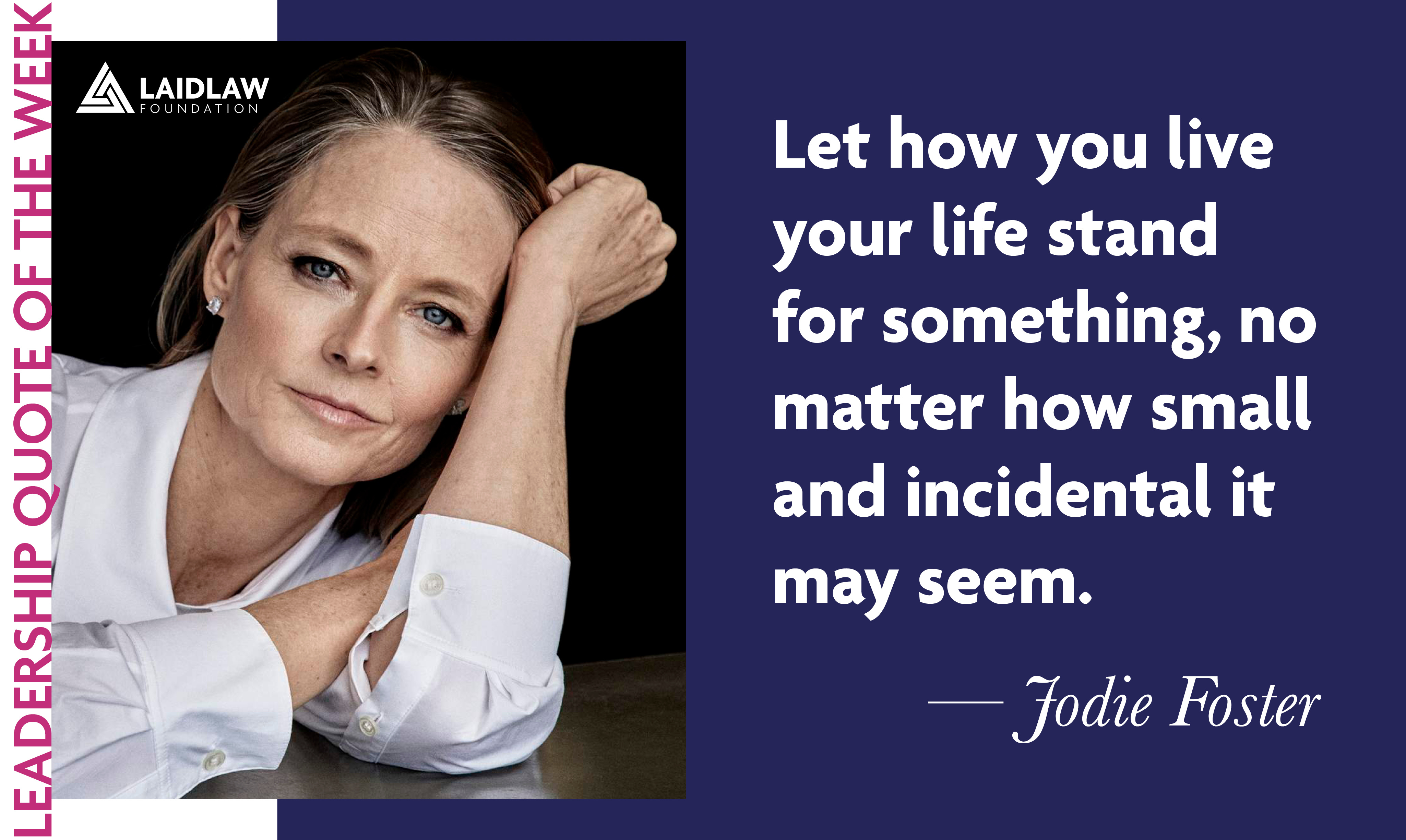 Let How You Live Your Life Stand For Something | Laidlaw Scholars Network